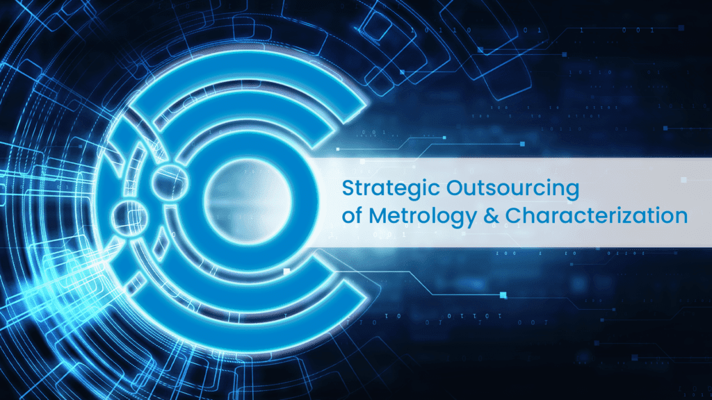 Strategic Outsourcing of Metrology and Characterization | Covalent ...
